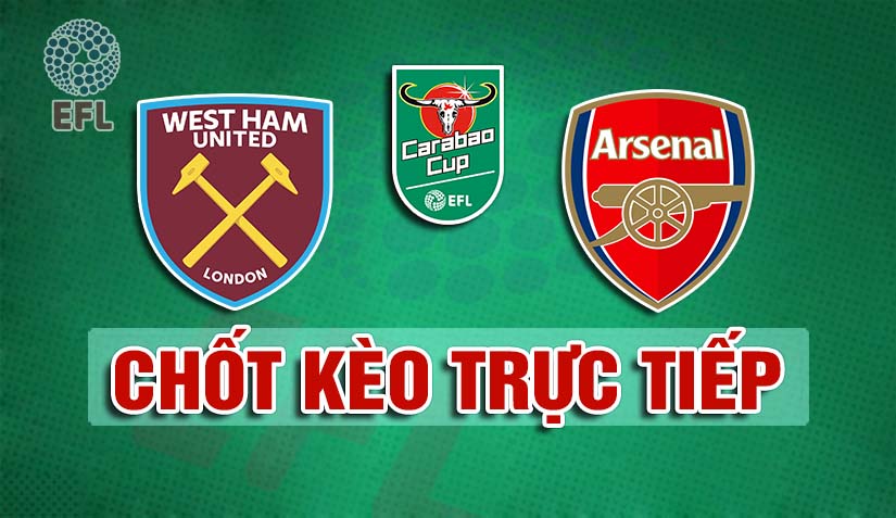 Chốt kèo AEGOAL trận West Ham vs Arsenal, 02h30 ngày 02/11: Cúp Liên ...
