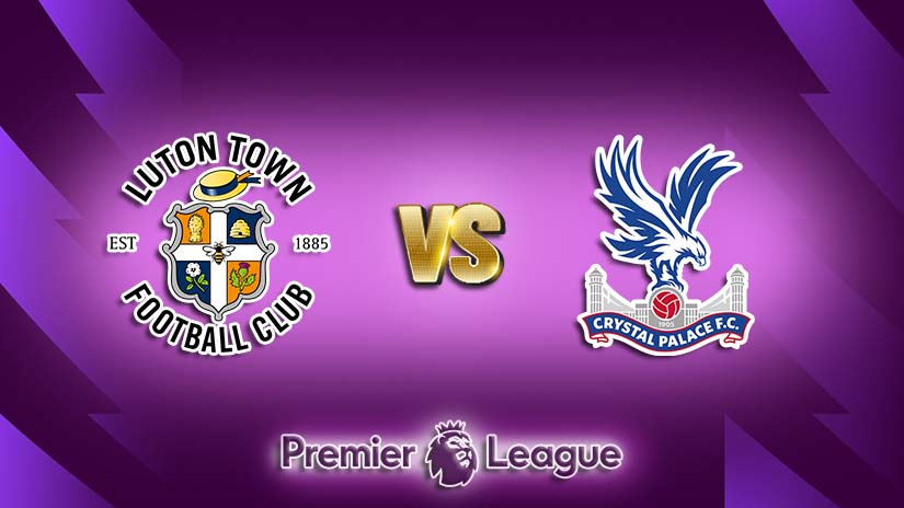 Nhận định bóng đá Luton Town vs Crystal Palace, 22h00 ngày 25/11: Ngoại ...