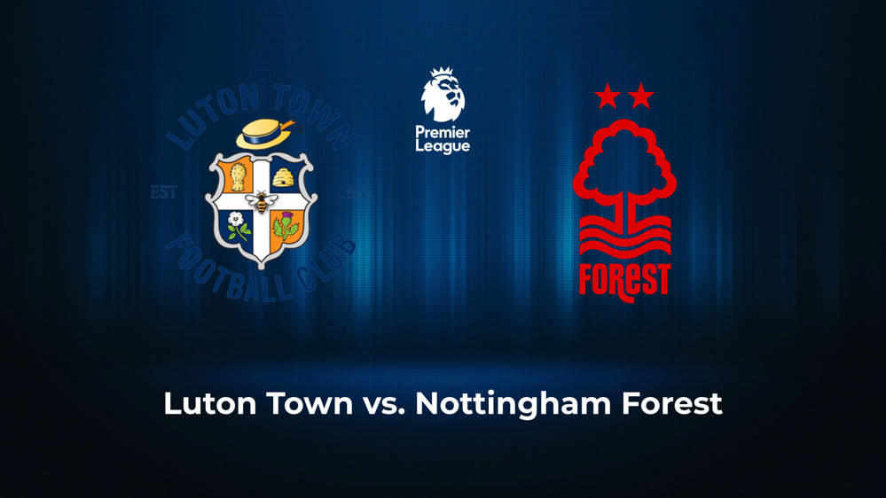 Nhận định bóng đá Luton vs Nottingham, 22h00 ngày 16/3: Ngoại hạng Anh
