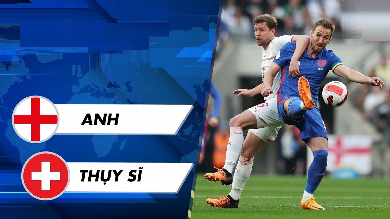 Nhận định Anh vs Thụy Sỹ, 23h00 ngày 06/07 – EURO 2024